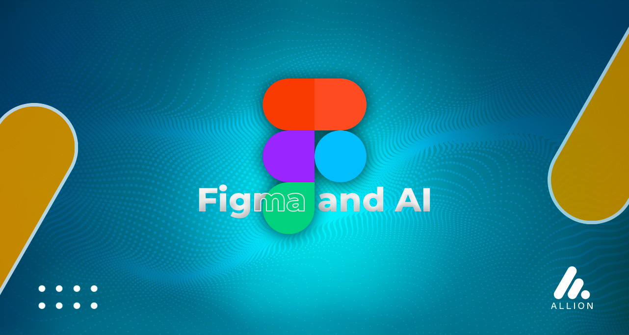 Figma and AI: The Dynamic Duo of Design | Allion
